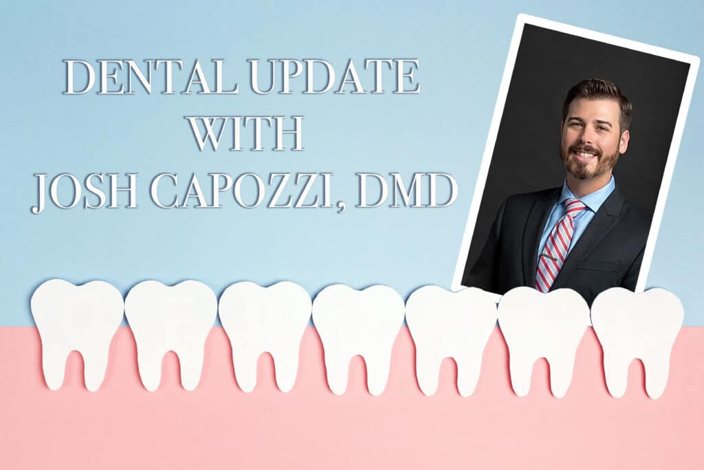 Dental Update & Tips from Dr. Capozzi